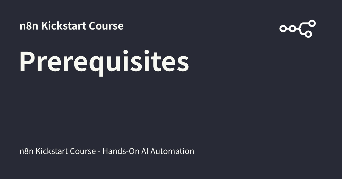 Prerequisites | n8n Kickstart Course