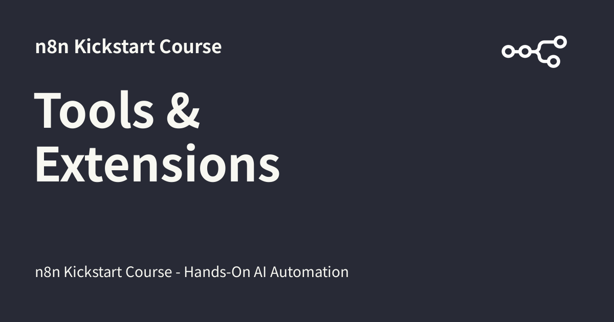 Tools & Extensions | n8n Kickstart Course